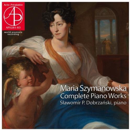 Maria Szymanowska complete Piano works By Dobrzanski/Krajciova/Orozco ...