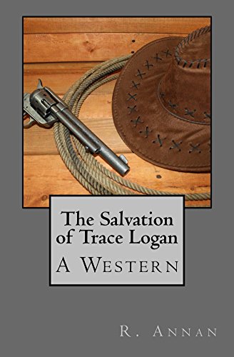 The Salvation of Trace Logan: A Western - Kindle edition by Annan, R ...