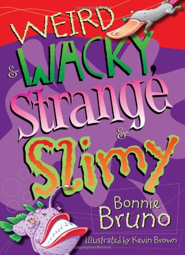 Weird & Wacky, Strange & Slimy: Bruno, Bonnie, Brown, Kevin ...