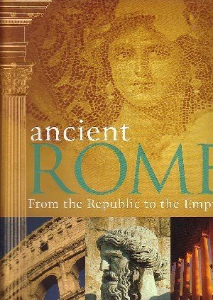 ANCIENT ROME : FROM THE REPUBLIC TO THE EMPIRE: Hill, Duncan ...