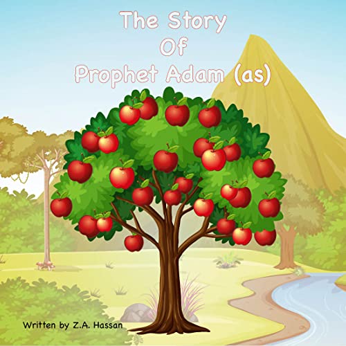 The Story Of Prophet Adam (Prophets of Allah: Inspiring Stories of ...