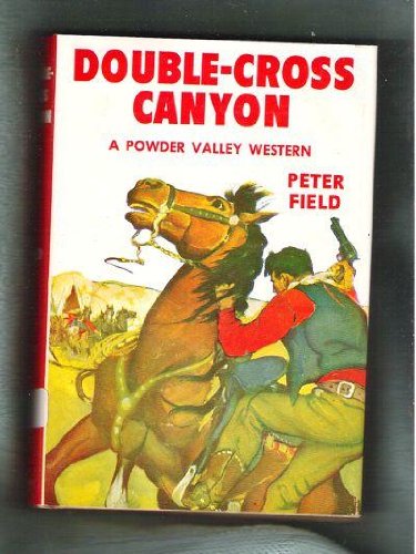Double-cross canyon (His A Powder Valley western): Field, Peter: Amazon ...