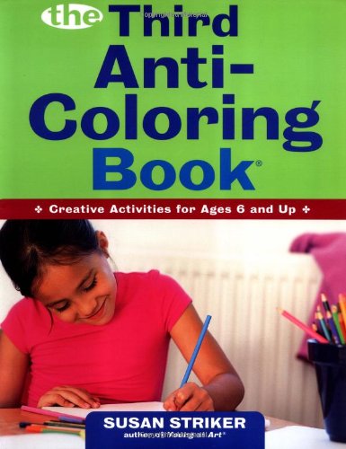 The Third Anti-Coloring Book: Creative Activities for Ages 6 and Up ...