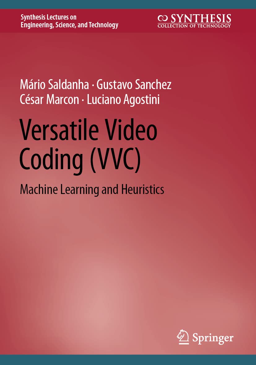 Versatile Video Coding Vvc Machine Learning And Heuristics Synthesis Lectures On Engineering