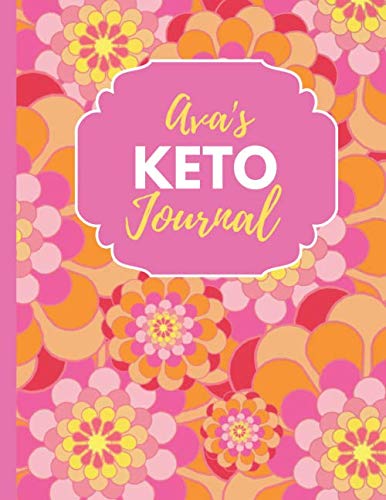 Ava's Keto Journal: Ketogenic Diet Tracking Journal: The Ultimate ...