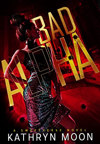 Bad Alpha (Sweetverse) - Kindle edition by Moon, Kathryn, Cover Design ...