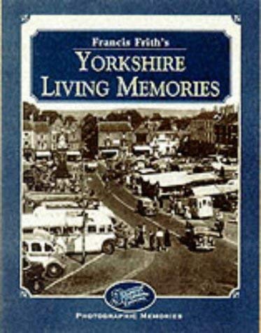 Francis Frith's Yorkshire Living Memories (The Francis Frith collection ...