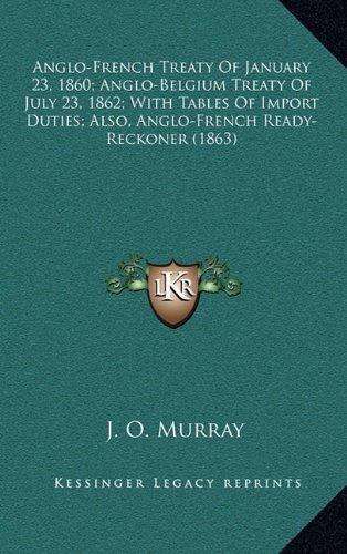 Buy Anglo-French Treaty of January 23, 1860; Anglo-Belgium Treaty of ...