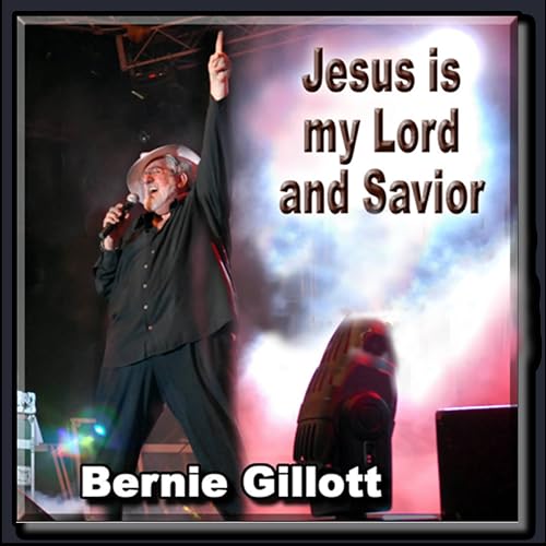 Amazon.com: Jesus Is My Lord and Savior : Bernie Gillott: Digital Music