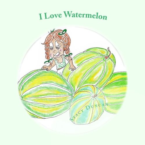 Amazon.com: I Love Watermelon: 9781546778677: Duncan, Stacy Lin, Duncan ...