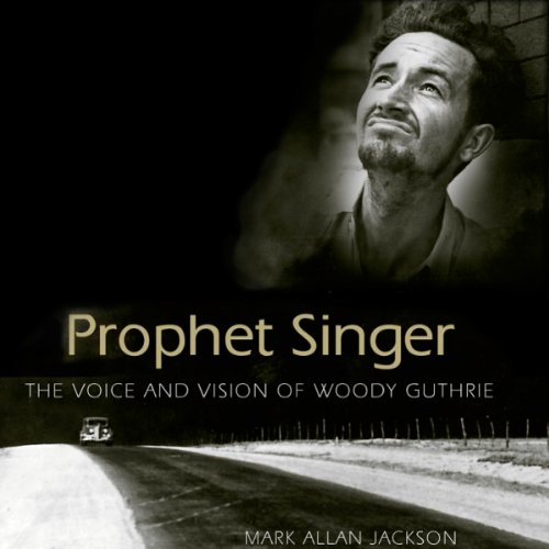 Amazon.co.jp: Prophet Singer: The Voice and Vision of Woody Guthrie ...