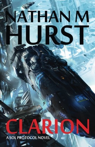 Clarion (The Sol Protocol): Hurst, Nathan M: 9780993582325: Amazon.com ...
