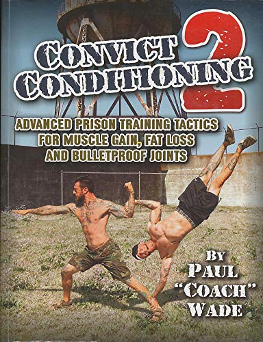 Convict Conditioning 2: Advanced Prison Training Tactics for Muscle ...