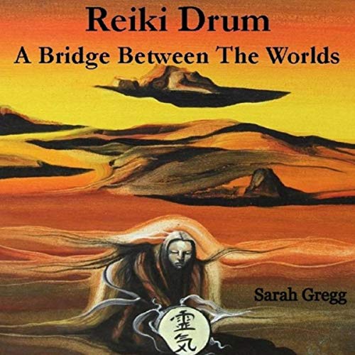Amazon.com: Reiki Drum: A Bridge Between the Worlds : Sarah Gregg ...