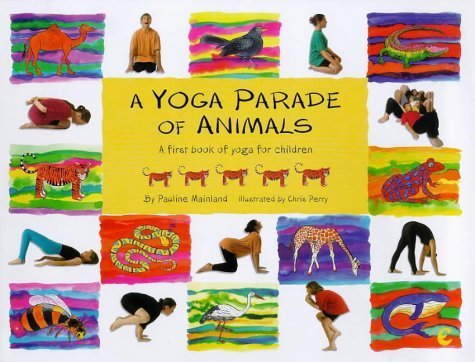 A Yoga Parade of Animals: A First Picture Book of Yoga for Children ...