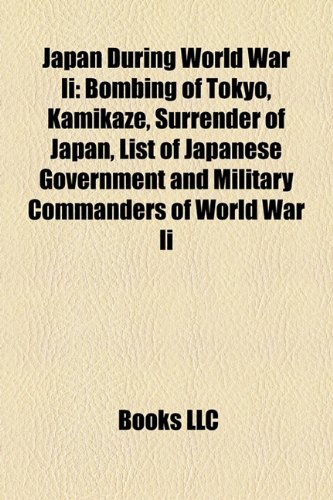 Buy Japan During World War II: Bombing of Tokyo, Kamikaze, Surrender of ...