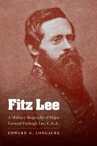 Fitz Lee: A Military Biography of Major General Fitzhugh Lee, C.S.A ...