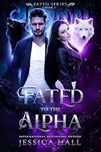 Fated To The Alpha (FATED SERIES Book 1) eBook : Hall, Jessica : Amazon.ca: Kindle Store