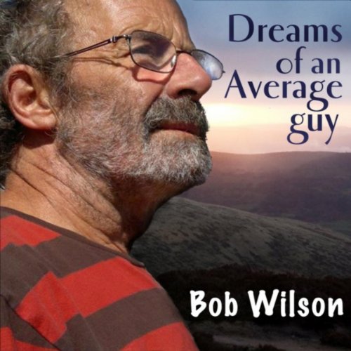 Amazon.com: Dreams of an Average Guy : Bob Wilson: Digital Music