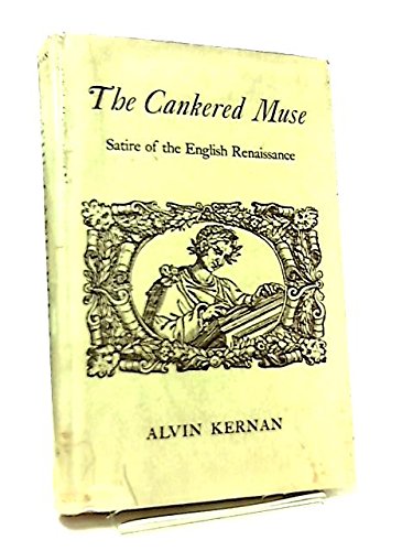 The cankered muse;: Satire of the English Renaissance (Yale studies in ...