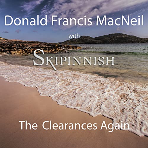The Clearances Again (feat. Donald Francis MacNeil) by Skipinnish on ...