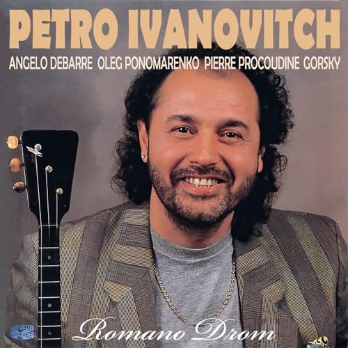 Play Romano Drom by Petro Ivanovitch & アンジェロ・デバール feat. Pierre ...