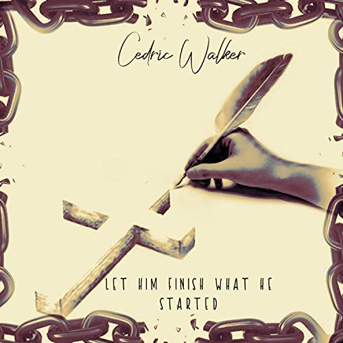 Let Him Finish What He Started de Cedric Walker en Amazon Music Unlimited