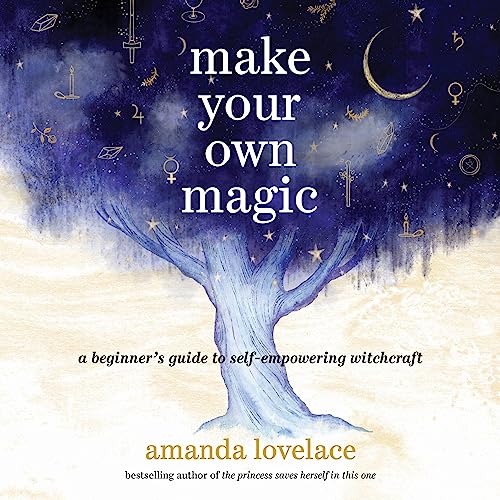 Amazon.com: Make Your Own Magic: A Beginner's Guide to Self-Empowering ...