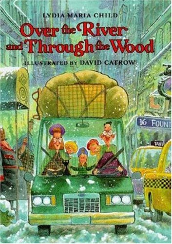 Over the River and Through the Wood: Child, Lydia Marie, Catrow, David: 9780805038255: Amazon ...