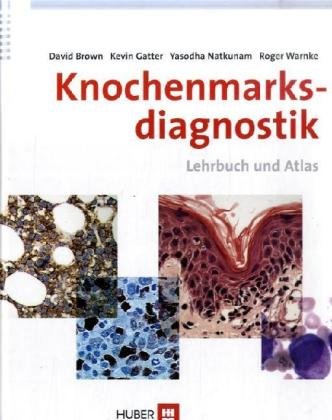 Knochenmarksdiagnostik: Lehrbuch und Atlas : Brown, David, Gatter ...