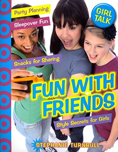 Fun with Friends: Style Secrets for Girls (Girl Talk): Turnbull ...