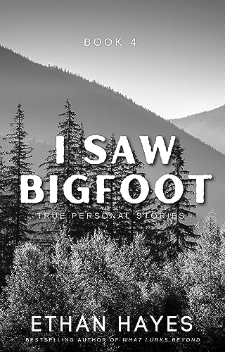 Amazon.com: I Saw Bigfoot: Volume 4 eBook : Hayes, Ethan: Kindle Store