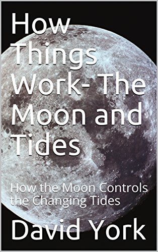 Amazon.com: How Things Work- The Moon and Tides: How the Moon Controls ...