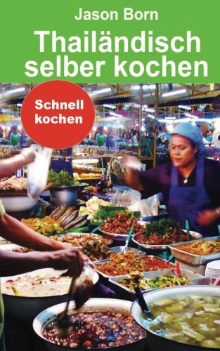 Thailändisch selber kochen (German Edition): Born, Jason: 9781505392814 ...