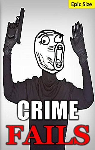 Amazon | Crime Fails: LOL Crime Memes, Dumbest Criminals, Ridiculous ...