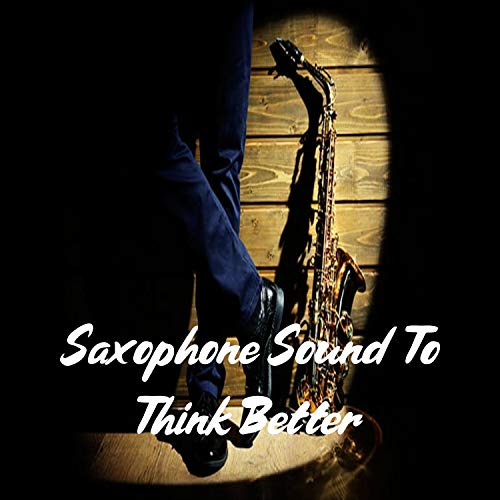 Amazon.com: Saxophone Sound to Think Better : Atmosphere For Lighting ...