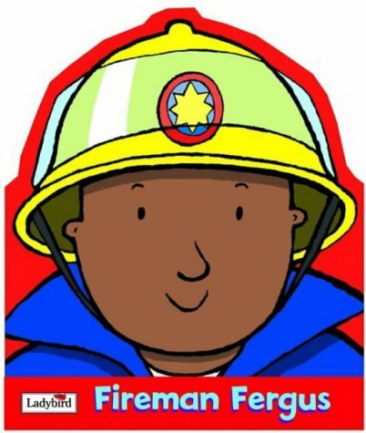 Fireman Fergus (Little Workmates Shaped Board Books): Ross, Mandy ...