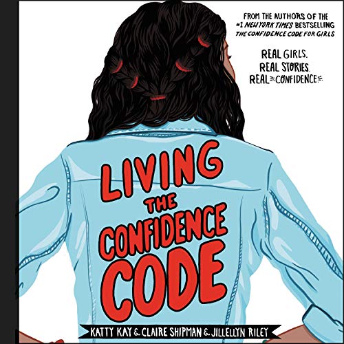 Amazon.com: Living the Confidence Code: Real Girls. Real Stories. Real ...