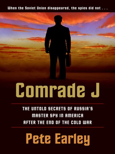 Comrade J: The Untold Secrets of Russia's Master Spy in America After ...