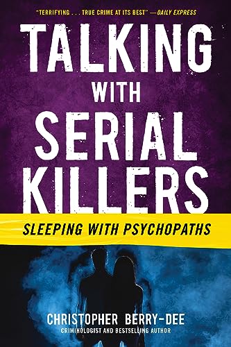 Amazon.com: Talking with Serial Killers: Sleeping with Psychopaths ...