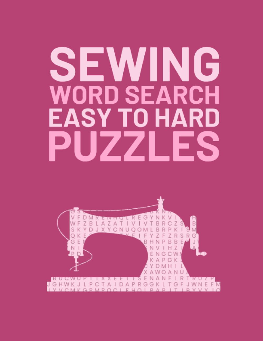 Sewing Word Search Book: Easy To Hard Word Find Puzzles About Sewing ...