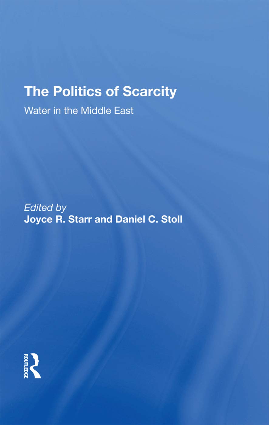 The Politics Of Scarcity: Water In The Middle East: Amazon.co.uk: Starr ...