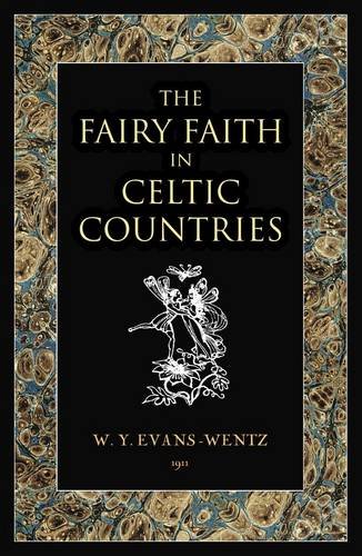 The Fairy Faith in Celtic Countries: Evans-Wetnz, Walter Yeeling ...