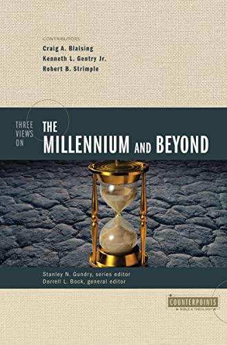 Three Views on the Millennium and Beyond (Counterpoints: Bible and ...