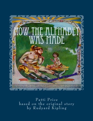 How the Alphabet was Made: based on the original story by Rudyard ...