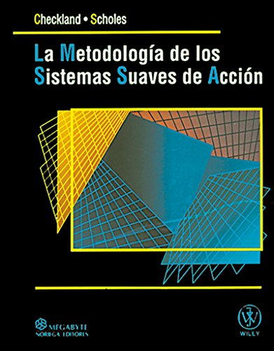 La metodologia de sistemas suaves en accion/ Soft Systems Methodology ...