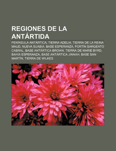 Regiones de la Antártida: Península Antártica, Tierra Adelia, Tierra de ...
