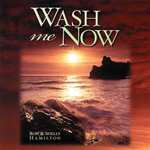 Play Wash Me Now by Ron Hamilton & Shelly Hamilton on Amazon Music