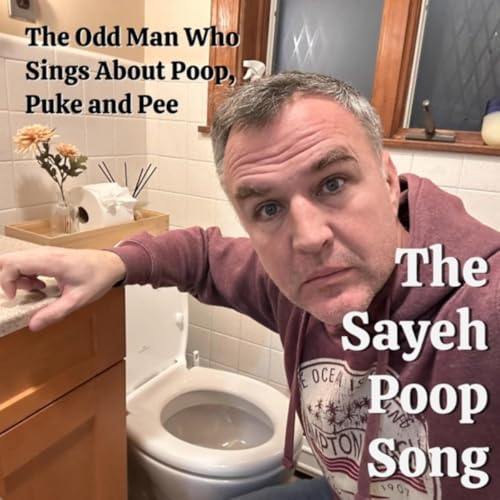 Play The Sayeh Poop Song by The Odd Man Who Sings About Poop, Puke and ...