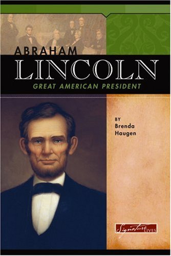 Abraham Lincoln: Great American President (Signature Lives): Haugen ...